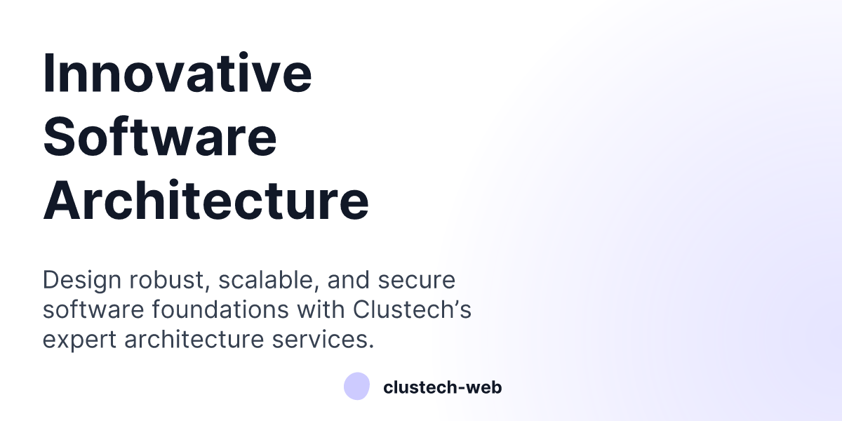 Expert Software Architecture Services - Clustech